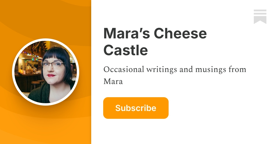 Mara’s Cheese Castle | Mara Panich | Substack