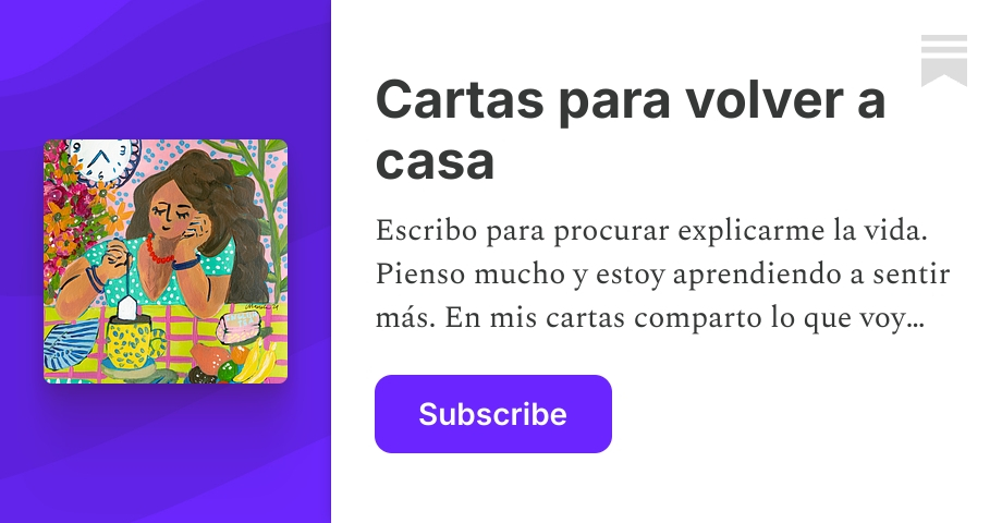 Cartas para volver a casa | Marcela Corral | Substack