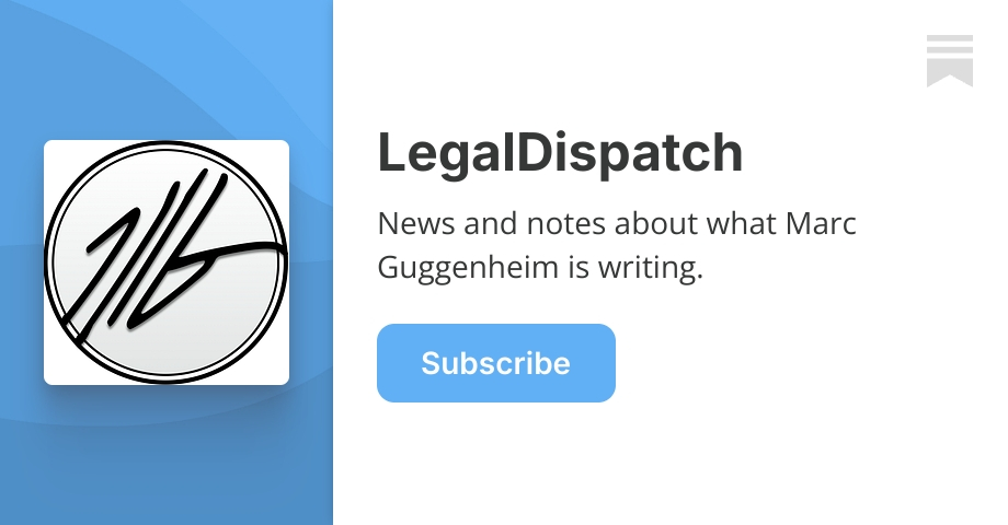 LegalDispatch | Marc Guggenheim | Substack