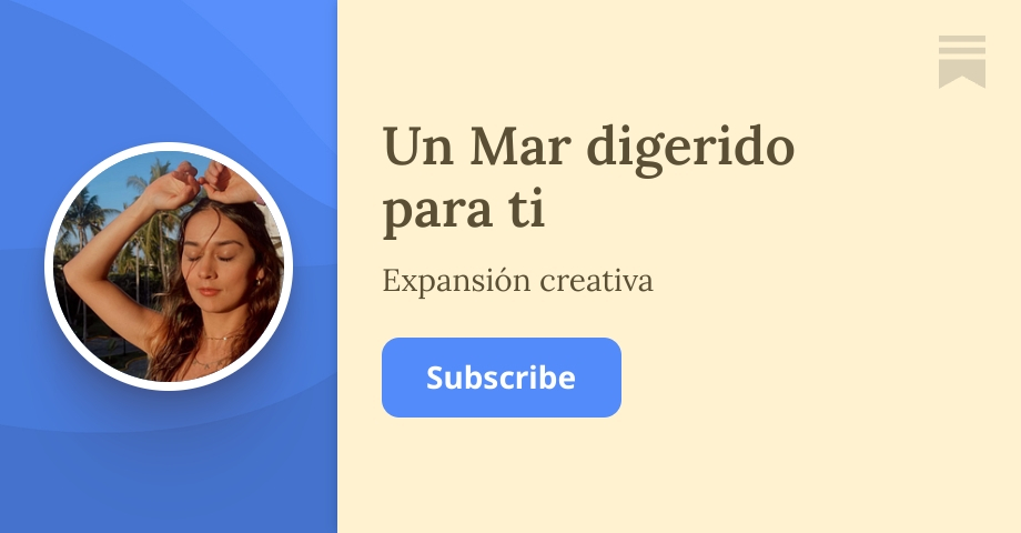 Un Mar digerido para ti | Mar Estrada | Substack