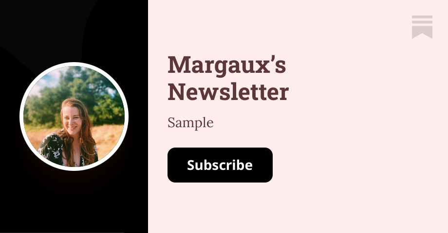 Margaux’s Newsletter | Substack