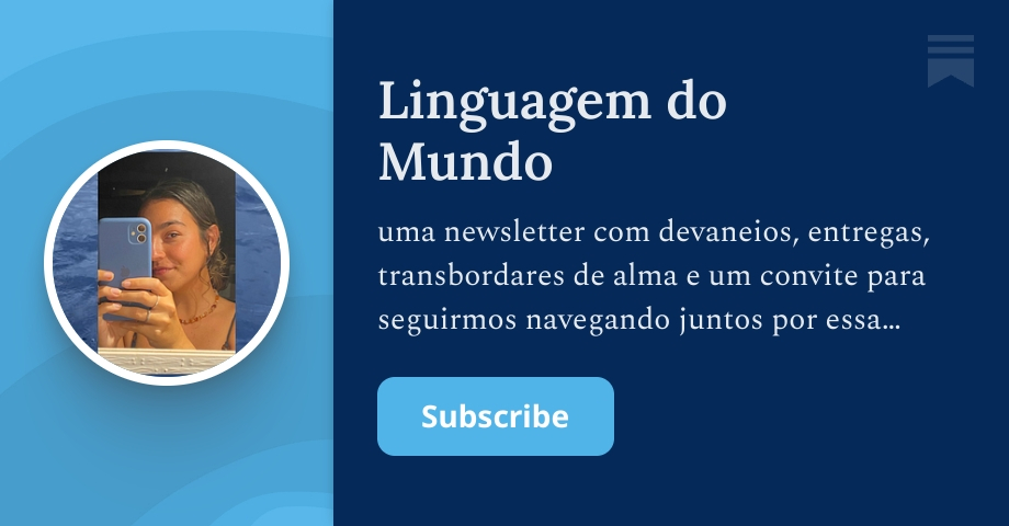 Linguagem do Mundo | Maria Eduarda Ilha | Substack