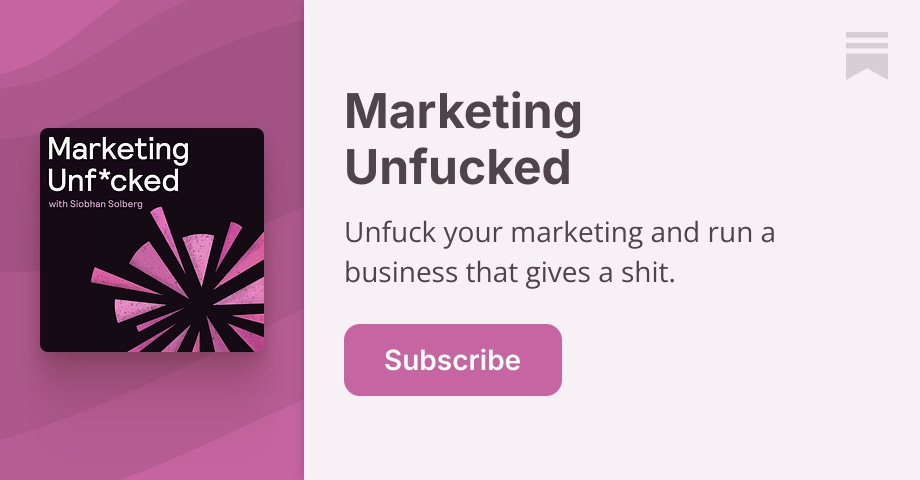 Marketing Unfucked | Siobhan Solberg | Substack