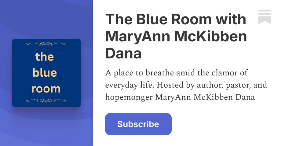 The Blue Room with MaryAnn McKibben Dana | Substack