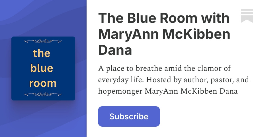The Blue Room with MaryAnn McKibben Dana | Substack