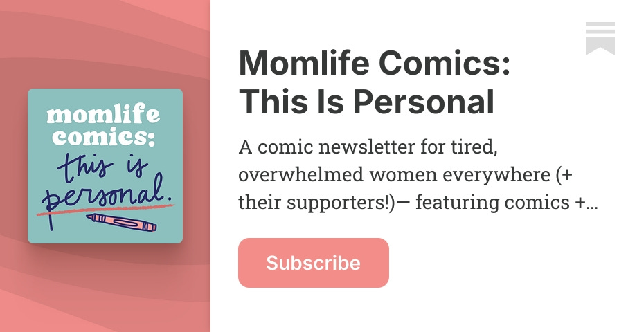 Momlife Comics: This Is Personal | Mary Catherine Starr | Substack