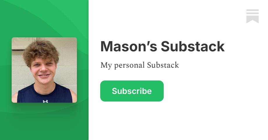 Mason’s Substack | Mason Hetzell | Substack