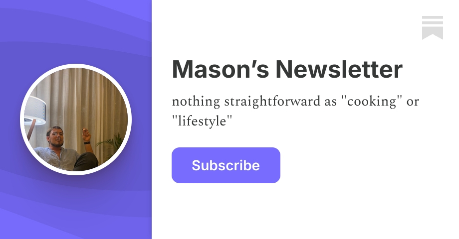 Mason’s Newsletter | Mason W. | Substack