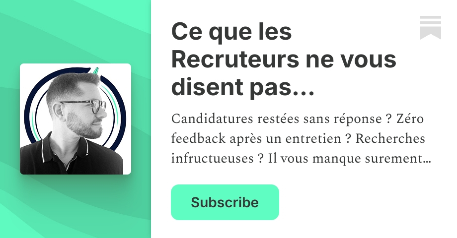 Ce que les Recruteurs ne vous disent pas... | Mathieu Lebreton | Substack