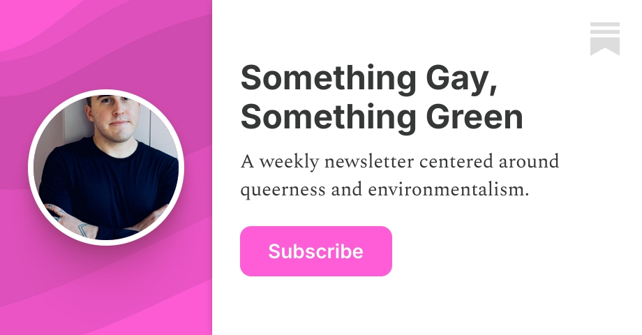 Something Gay, Something Green | Matt Charnock | Substack