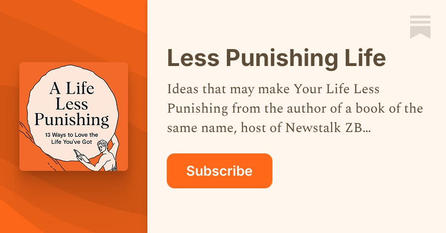 Less Punishing Life | Matt Heath | Substack