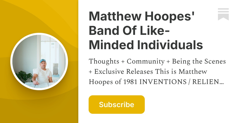 Matthew Hoopes' Band Of Like-Minded Individuals | Substack