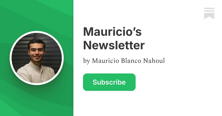 Mauricio’s Newsletter | Substack