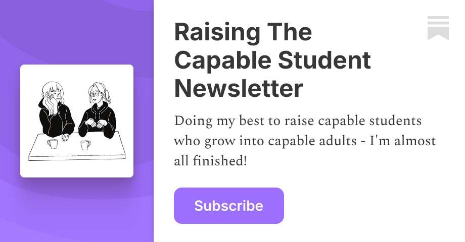 Raising The Capable Student Newsletter | Maureen Paschal | Substack