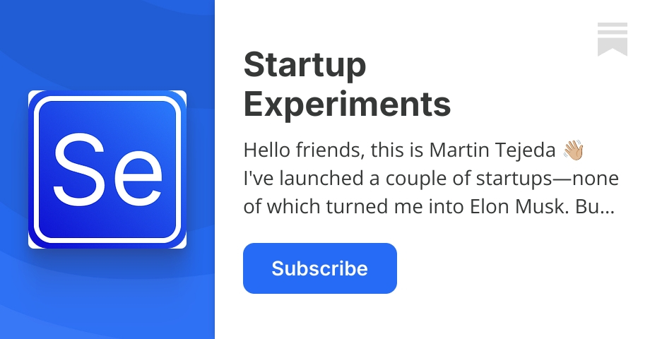 Startup Experiments | Martin Tejeda | Substack
