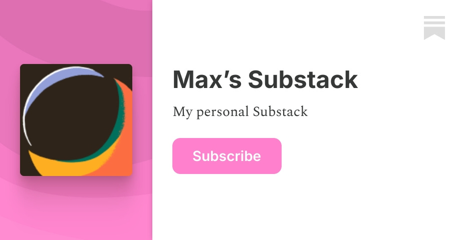 Max’s Substack | Max Catalyst | Substack