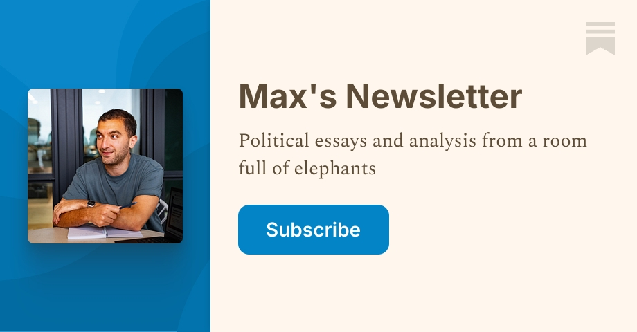 Max S Newsletter Max K Substack