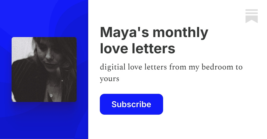 Maya's monthly love letters | Maya Blackwell | Substack
