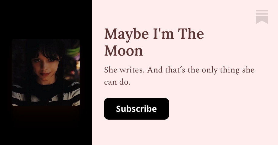 Maybe I'm The Moon | Bea | Substack