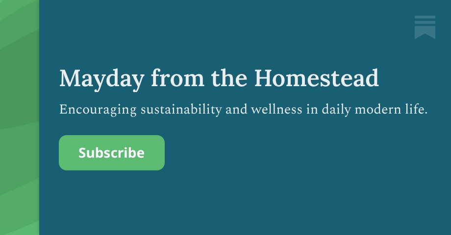 Mayday from the Homestead | Mayday Homestead | Substack