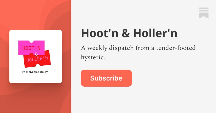 Hoot'n & Holler'n | McKenzie Raley | Substack