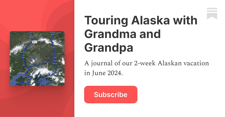 Touring Alaska with Grandma and Grandpa | Substack
