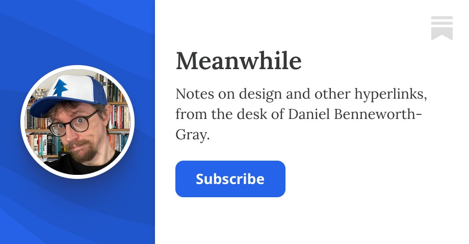 Meanwhile | Daniel Benneworth-Gray | Substack