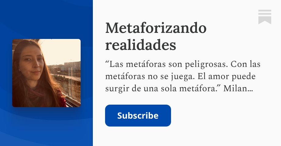 Metaforizando realidades | Daniela Rico Gutiérrez | Substack