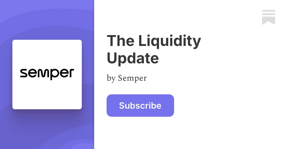 The Liquidity Update | Semper | Substack