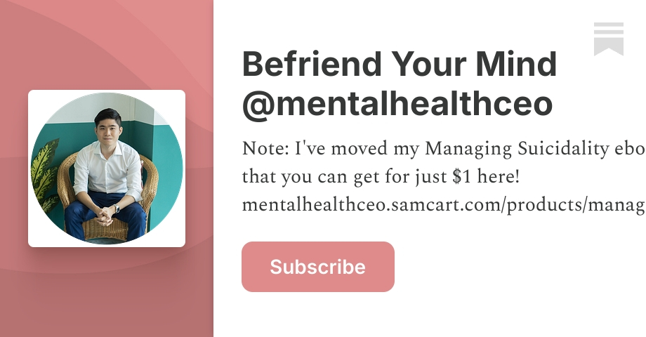 Befriend Your Mind @mentalhealthceo | Ron Yap | Substack