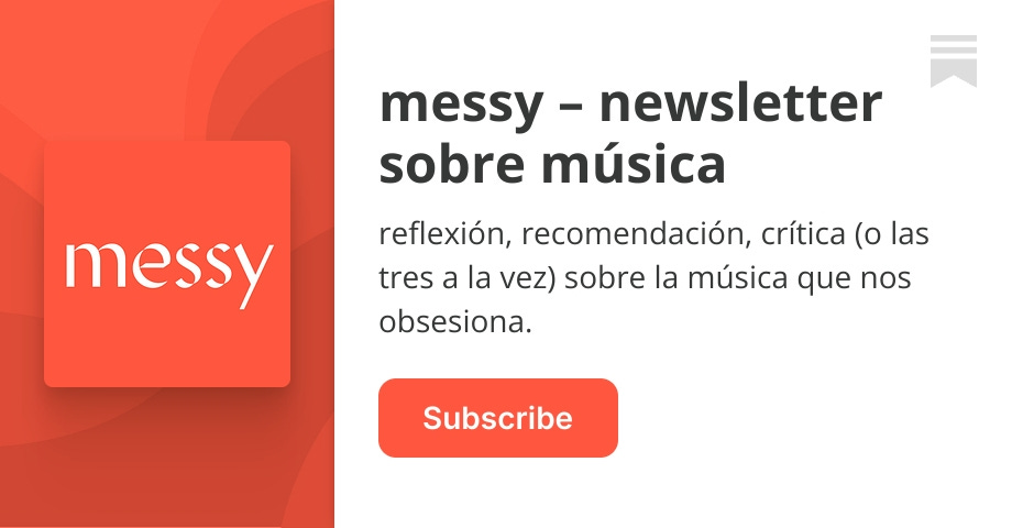 messy – newsletter sobre música | Substack