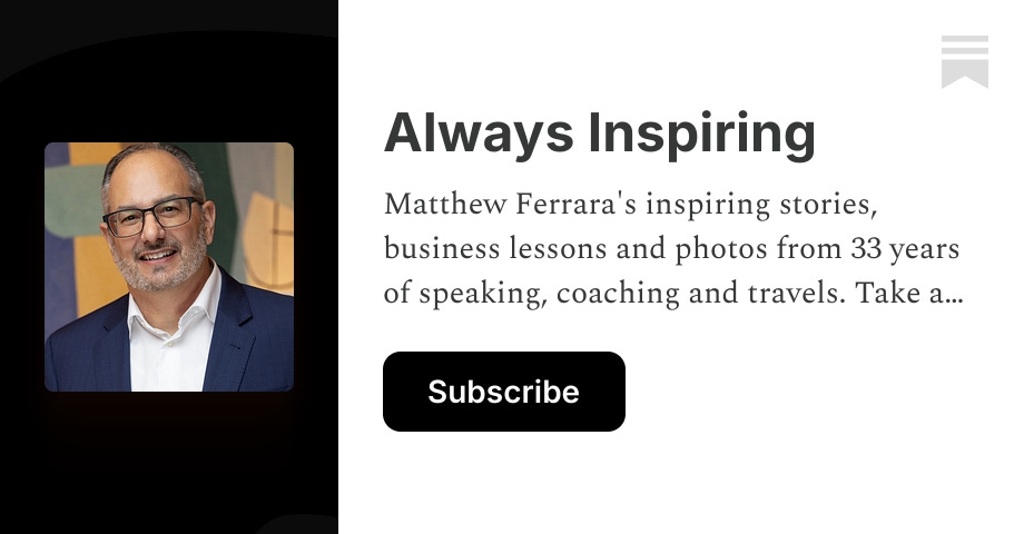 Always Inspiring | Matthew Ferrara | Substack