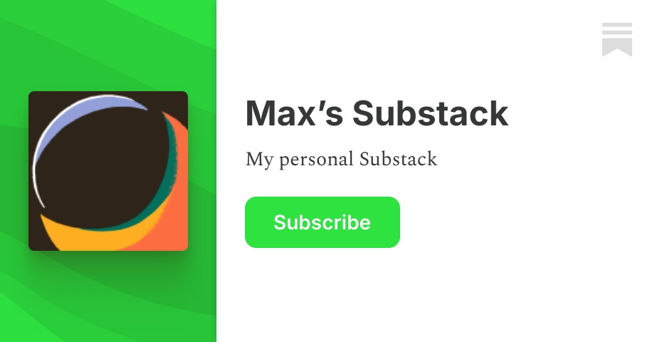 Max’s Substack | Substack