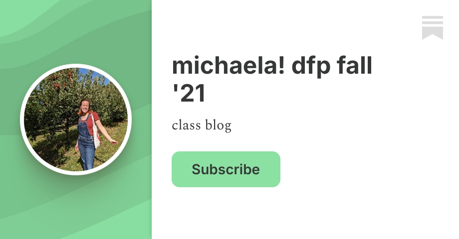 michaela! dfp fall '21 | Substack