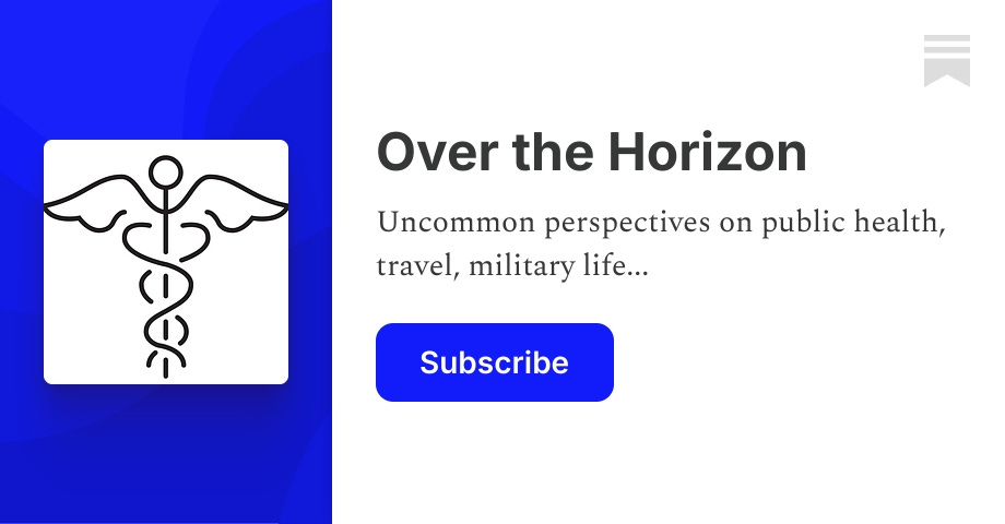 Over the Horizon | Michael Brumage, MD, MPH | Substack