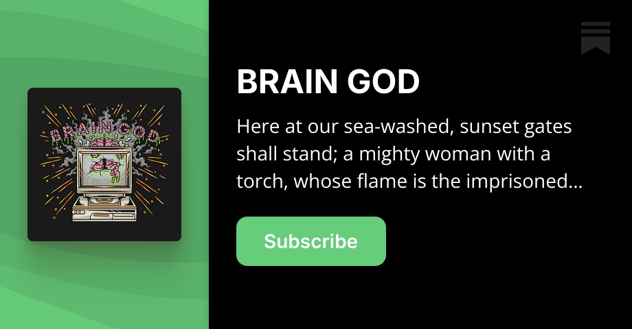 BRAIN GOD | Michael Goldenberg | Substack