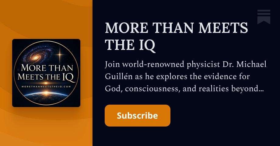 MORE THAN MEETS THE IQ Podcast | Michael Guillén, PhD | Substack