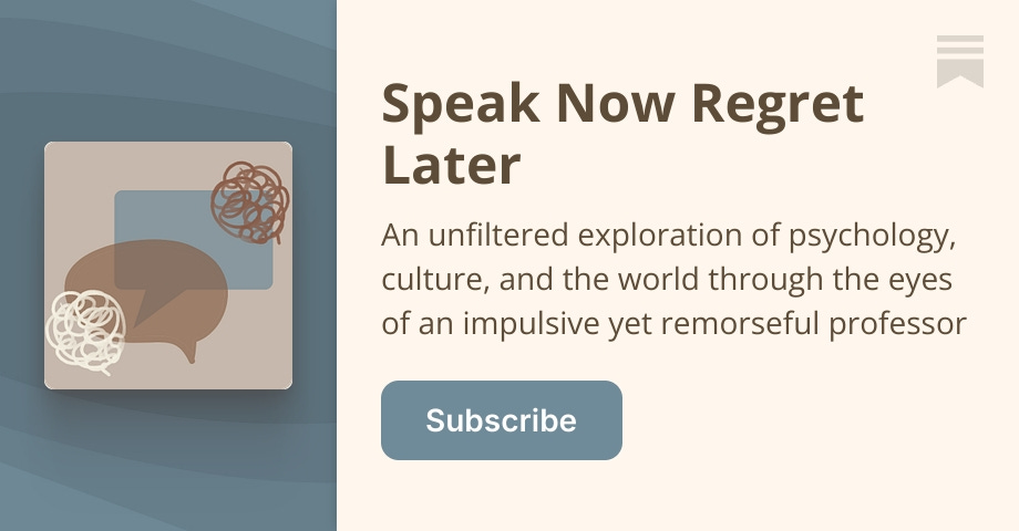 Speak Now Regret Later | Michael Inzlicht | Substack