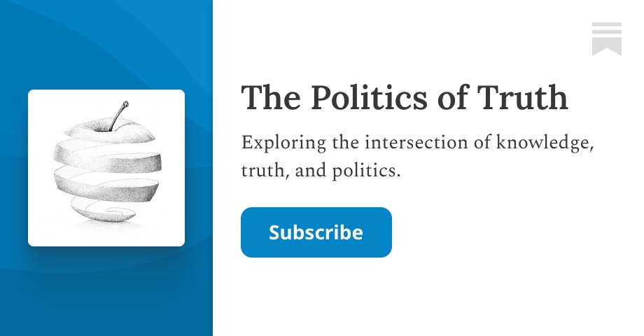 The Politics of Truth | Michael Hannon | Substack