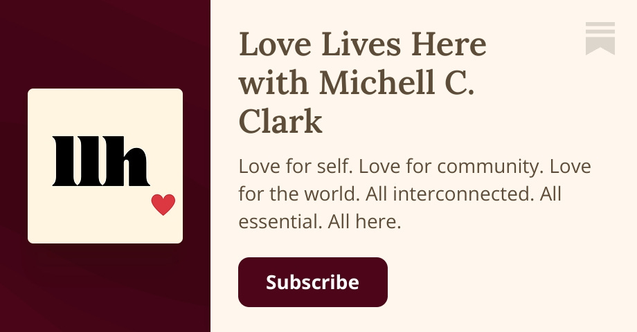 Love Lives Here with Michell C. Clark | Substack