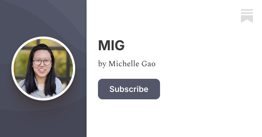 MIG | Michelle Gao | Substack
