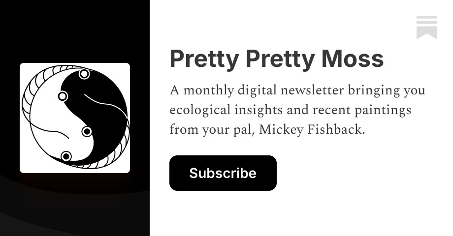 Pretty Pretty Moss | Mickey Fishback | Substack