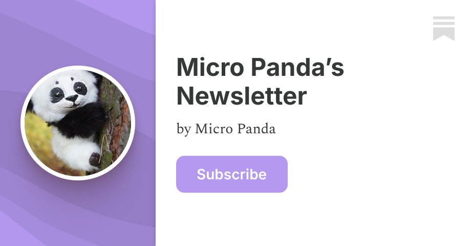 Micro Panda’s Newsletter | Substack