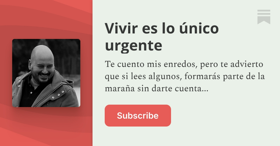 Vivir es lo único urgente | Miguel Beasley | Substack