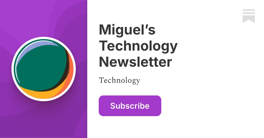 Miguel’s Technology Newsletter | Miguel Angel Guijar | Substack