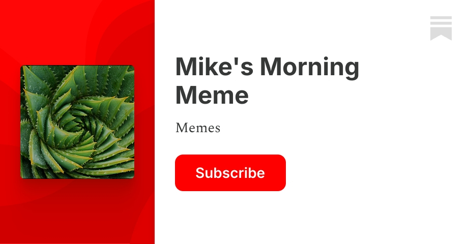 Mike's Morning Memes | dawnfrench | Substack