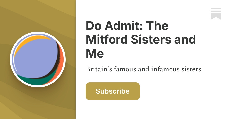 Do Admit: Making Sense of the Mitford Sisters | Mimi Pond | Substack