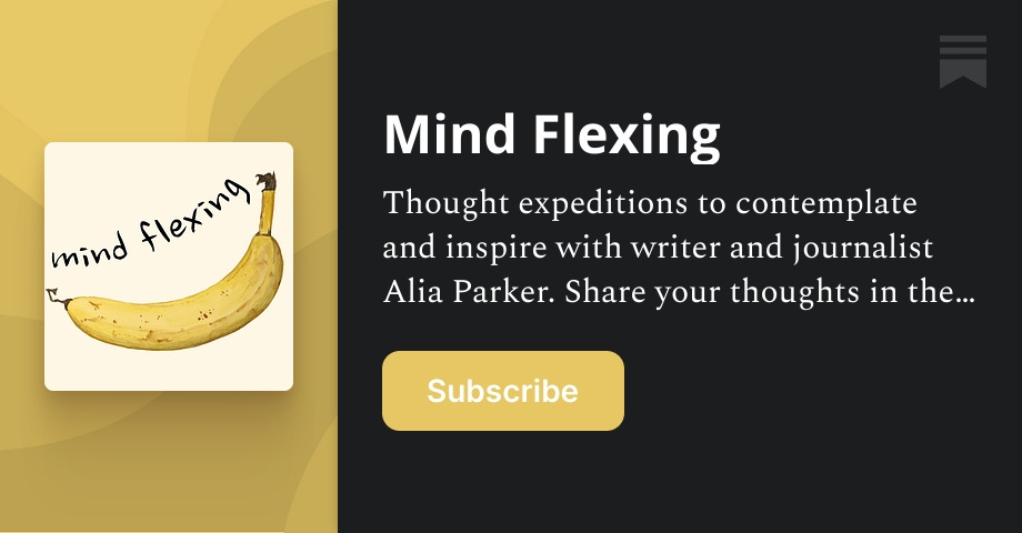 Mind Flexing | Alia Parker | Substack