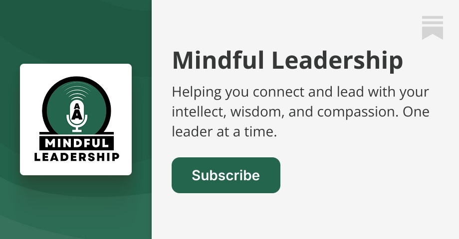 Mindful Leader Practices | Mindful Leadership | Substack
