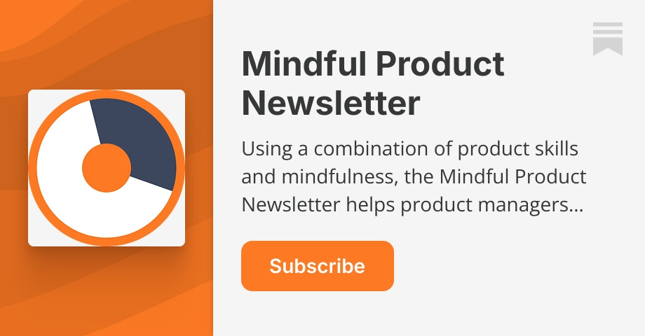Mindful Product Newsletter | Jeremy G. | Substack